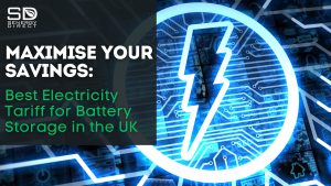 Best Electricity Tariff for Battery Storage UK - Senergy Direct